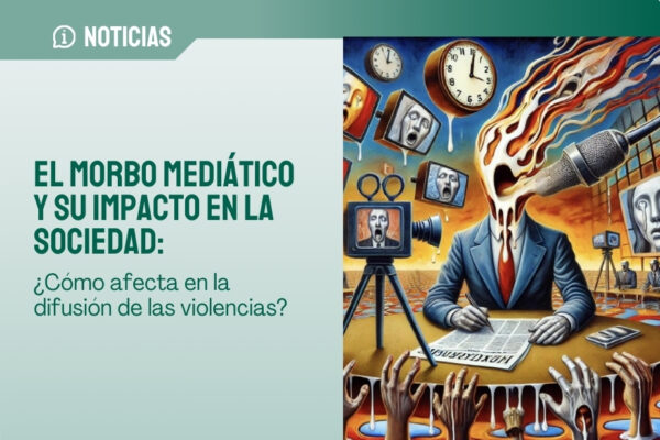 ¿Qué es el “morbo mediático” y cómo afecta en la difusión de las ...